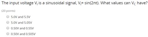 solved 1] the input voltage vi is a sinusoidal signal vi