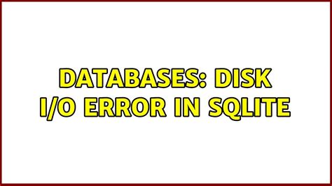 Databases Disk I O Error In SQLite Solutions YouTube