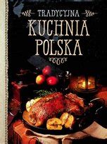 Tradycyjna Kuchnia Polska W Opisie Książka W Empik