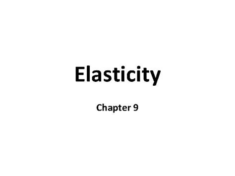 Elasticity Chapter Introduction Consider A