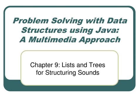 Ppt Problem Solving With Data Structures Using Java A Multimedia