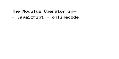 The Modulus Operator In JavaScript Onlinecode