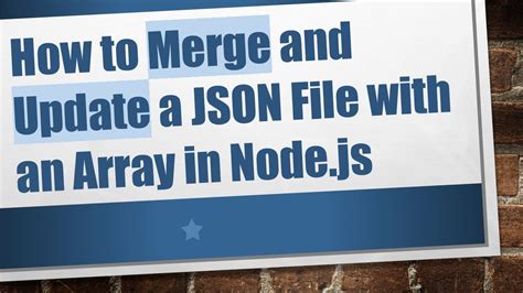 How to Merge and Update a JSON File with an Array in Node.js - YouTube