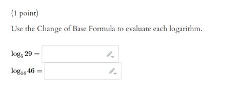 Solved Use The Change Of Base Formula To Evaluate Each Chegg