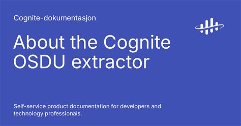 About The Cognite OSDU Extractor Cognite Documentation