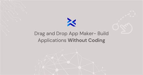 best drag and drop maker benefits and features of no code app