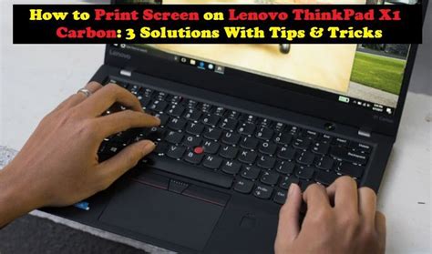 How To Print Screen On Lenovo ThinkPad X1 Carbon 3 Solutions With Tips Tricks In 2022