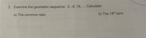 Solved 2 Examine The Geometric Sequence 2−618