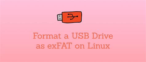 How To Format A Usb Drive As Exfat On Linux