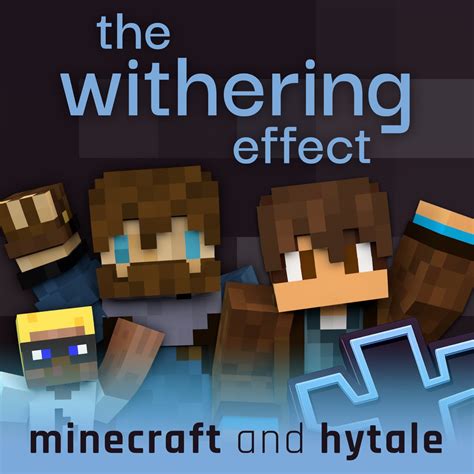 The Withering Effect Minecraft And Hytale Podcast Apple Podcasts