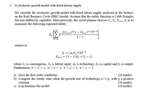 Solved A Stochastic Growth Model With Fixed Labour Supply Chegg