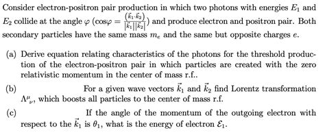 Solved Consider Electron Positron Pair Production In Which