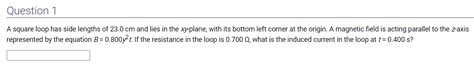 Solved A Square Loop Has Side Lengths Of Cm And Lies In Chegg
