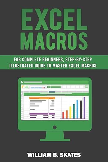 excel macros for complete beginners step by step illustrated guide to