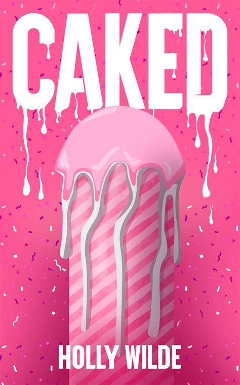 Caked Sentient Celebrations 2 By Holly Wilde Goodreads
