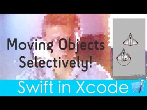 Moving Objects Selectively SpriteKit Swift In Xcode Video Lecture Swift In Xcode The