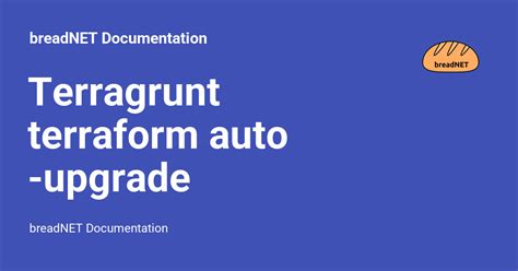 Terragrunt Terraform Auto Upgrade Breadnet Documentation