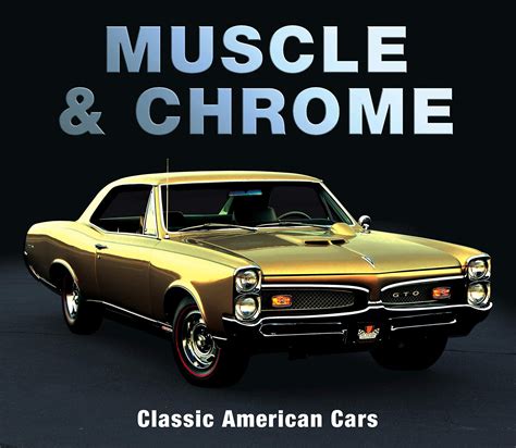 Muscle And Chrome Classic American Cars