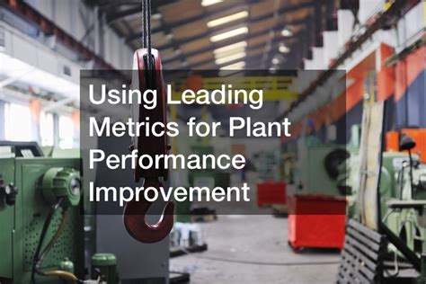 Using Leading Metrics For Plant Performance Improvement