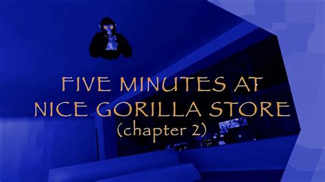 Five Minutes At Nice Gorilla Store Chapter 2 An Agent Server
