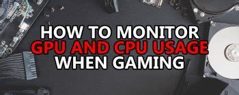 How To Easily Monitor CPU And GPU Usage When Gaming PC Game Haven