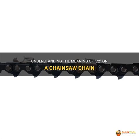 Understanding The Meaning Of "72" On A Chainsaw Chain | ShunTool