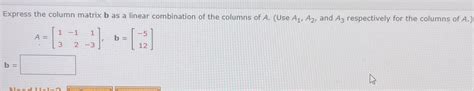 solved express the column matrix b ﻿as a linear combination