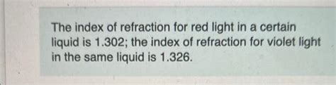 Solved The Index Of Refraction For Red Light In A Certain Chegg