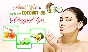 Top 8 Natural Ways On How To Use Coconut Oil For Chapped Lips
