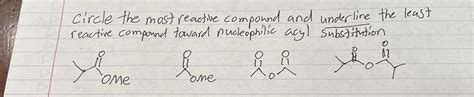 Solved Circle The Most Reactive Compound And Under Line The Chegg