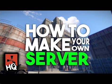 how to make a rust server step by step guide for hosting your own games