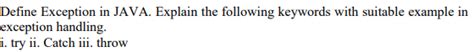 Solved Define Exception In Java Explain The Following