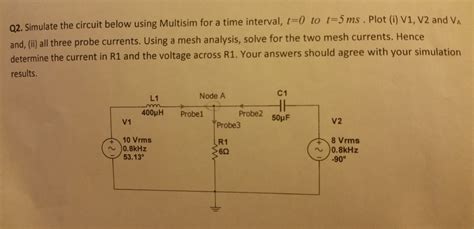 Solved Q2 Simulate The Circuit Below Using Multisim For A