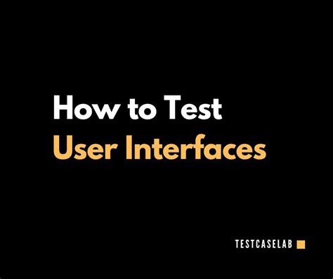 Testcaselab On Linkedin How To Test User Interfaces