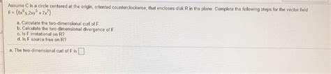 solved assume c is a circle centered at the origin oriented