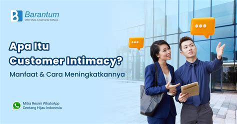 Apa Itu Customer Intimacy Manfaat Cara Meningkatkannya