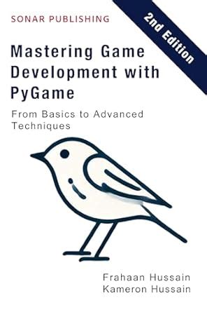 Mastering Pygame From Basics To Advanced Game Development EBook Hussain Kameron Hussain