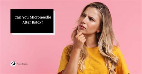 Can You Microneedle After Botox Expert Guide And Tips