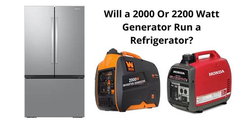 Will a 2000 Or 2200 Watt Generator Run a Refrigerator: Expert Guide