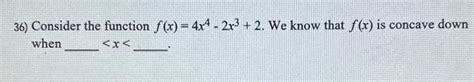 solved 36 consider the function f x 4x4−2x3 2 we know