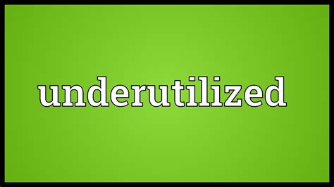 Underutilized Meaning Youtube