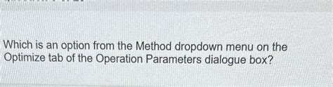 Solved Which Is An Option From The Method Dropdown Menu On