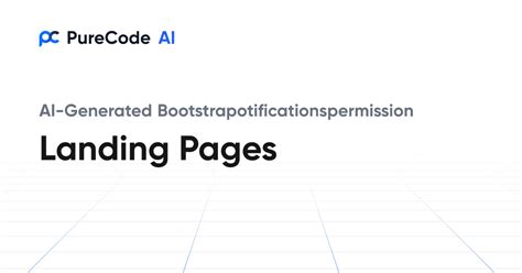 Build Great Bootstrapotificationspermission Landing Pages Components Faster Using Ai Tools