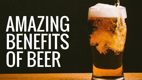 Surprising Health Benefits Of Beer Benefits Of Drinking Beer Youtube