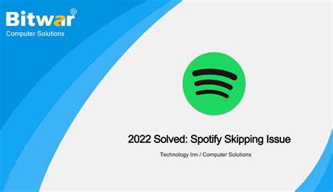 2025 Solved Spotify Skipping Issue Bitwarsoft
