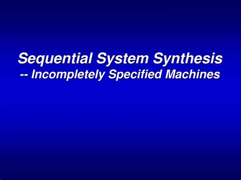 Ppt Sequential System Synthesis Incompletely Specified Machines Powerpoint Presentation