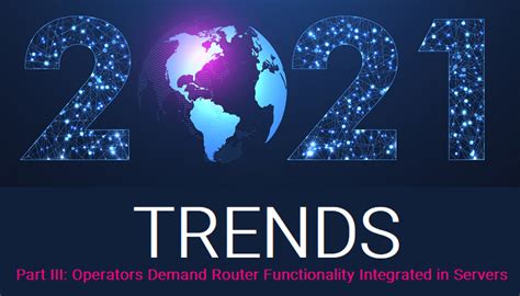 2021 Trends Part Iii Operators Demand Router Functionality Integrated
