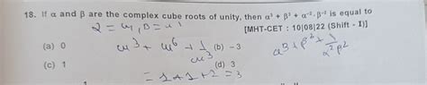 18 if α and β are the complex cube roots of unity then α3 β3 α−2⋅β−2 is