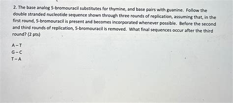 Solved The Base Analog 5 Bromouracil Substitutes For