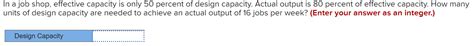 Solved In A Job Shop Effective Capacity Is Only 50 Percent